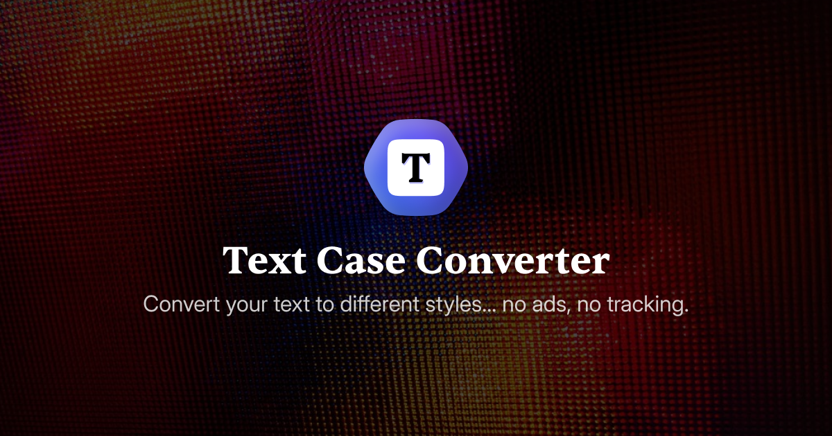 Convert Text to Different Styles - No Ads | Text Case Converter